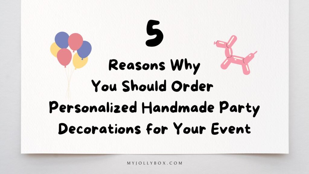 5 Compelling Reasons For Handmade Party Decorations